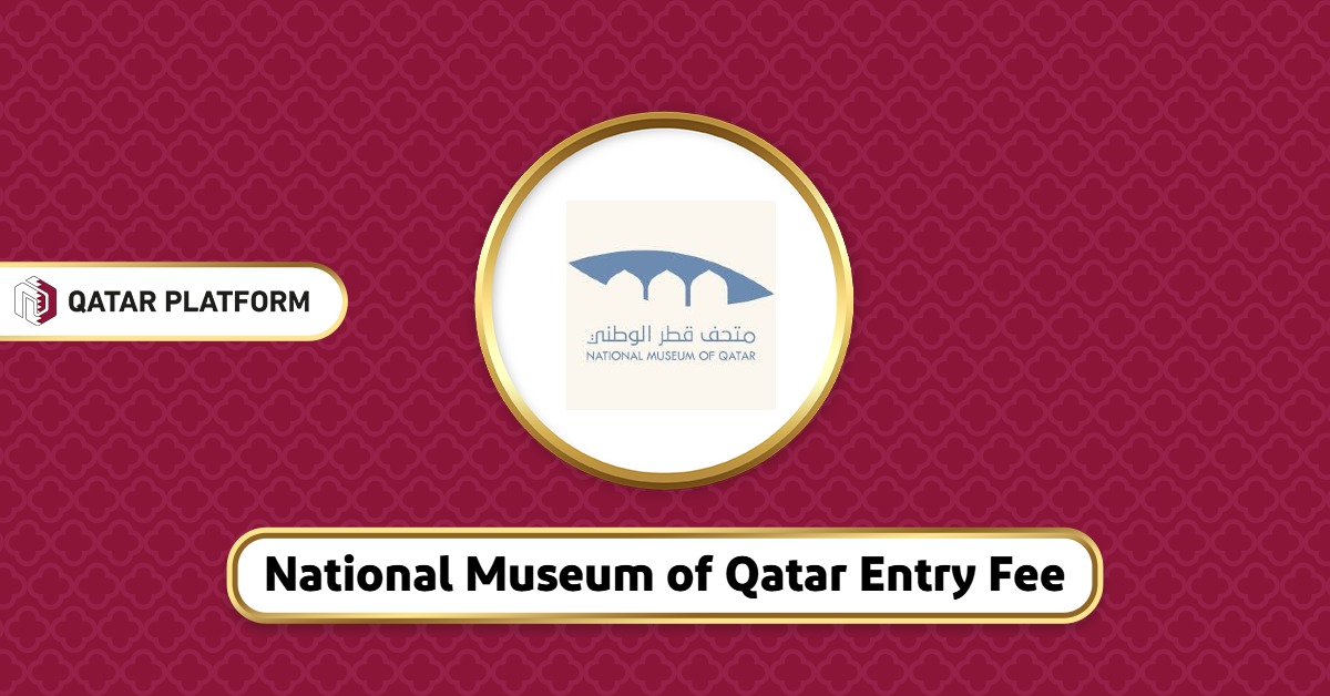 National Museum of Qatar Entry Fee 2026