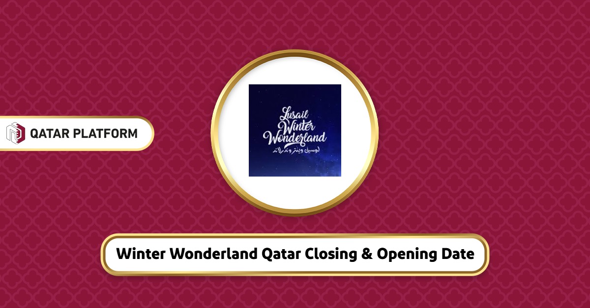 Winter Wonderland Qatar Closing & Opening Date 2025